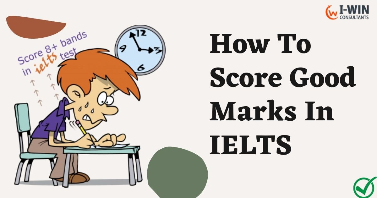 Useful Tips On How To score Good Marks In IELTS: Score 8 band