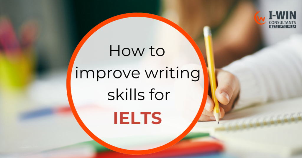 6 Important Ways Of How To Improve Writing Skills For IELTS 6-important-ways-of-how-to-improve-writing-skills-for-ielts